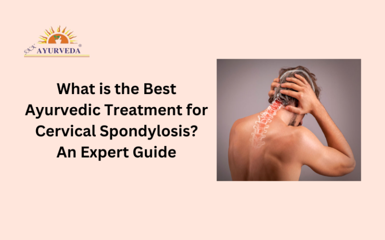What is the Best Ayurvedic Treatment for Cervical Spondylosis?